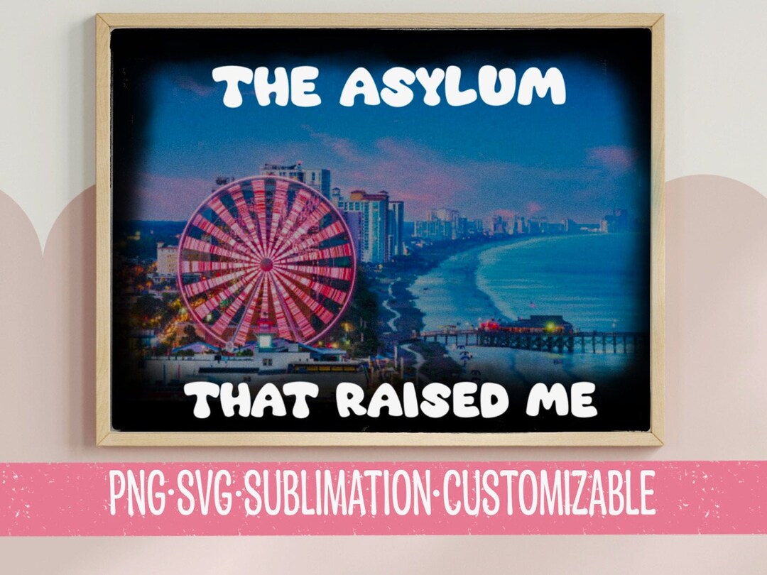 The Asylum That Raised Me - Myrtle Beach Pavilion - Cute PNG & SVG ...
