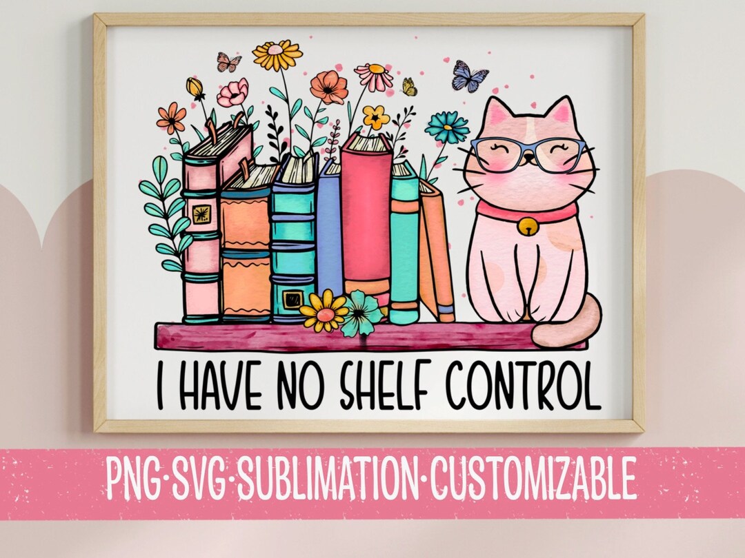 I Have No Shelf Control SVG & PNG | Reading Clipart | Books Png ...