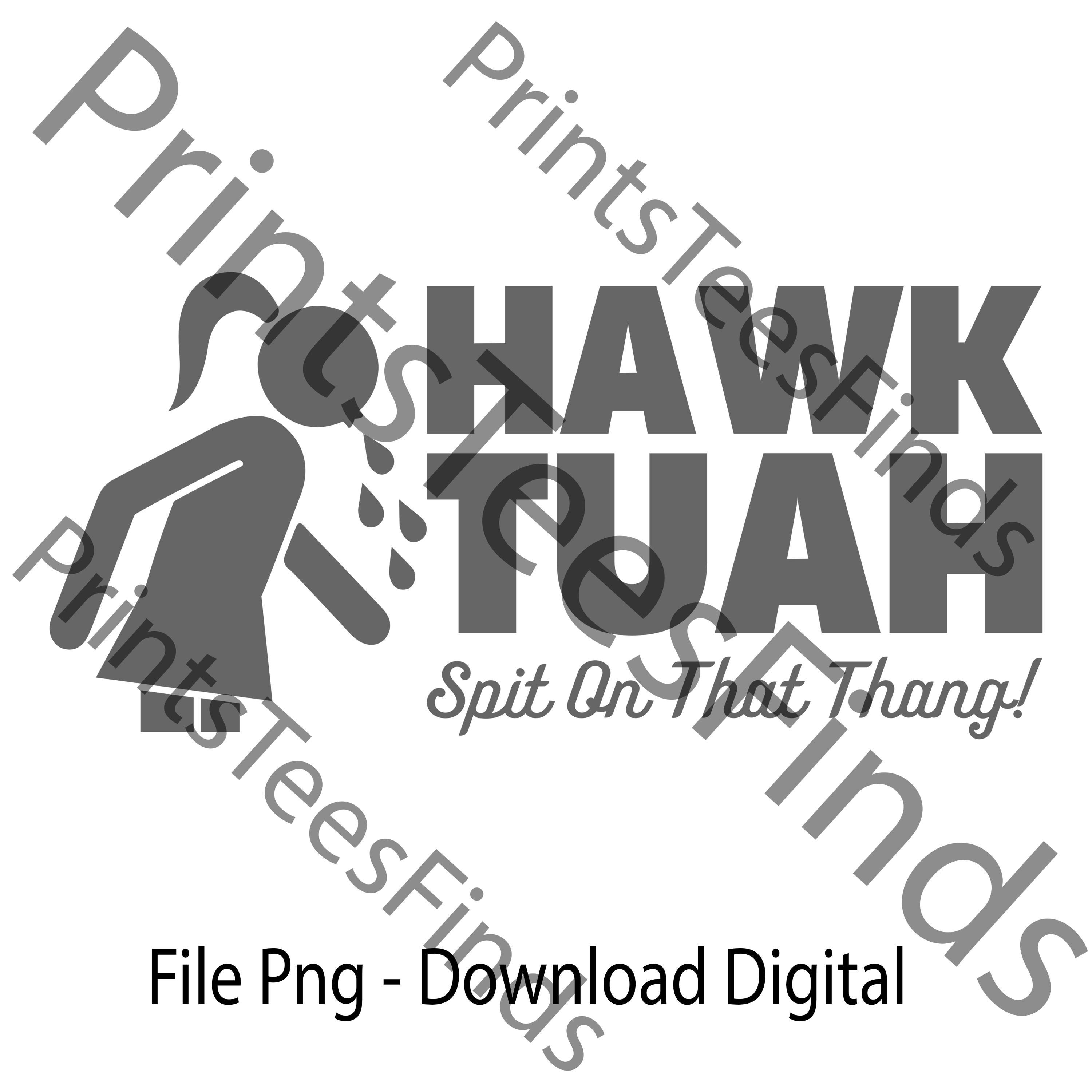 Hawk Tuah Girl File Png, Spit on That Thang File Png, Give Em Thạt Hawk ...