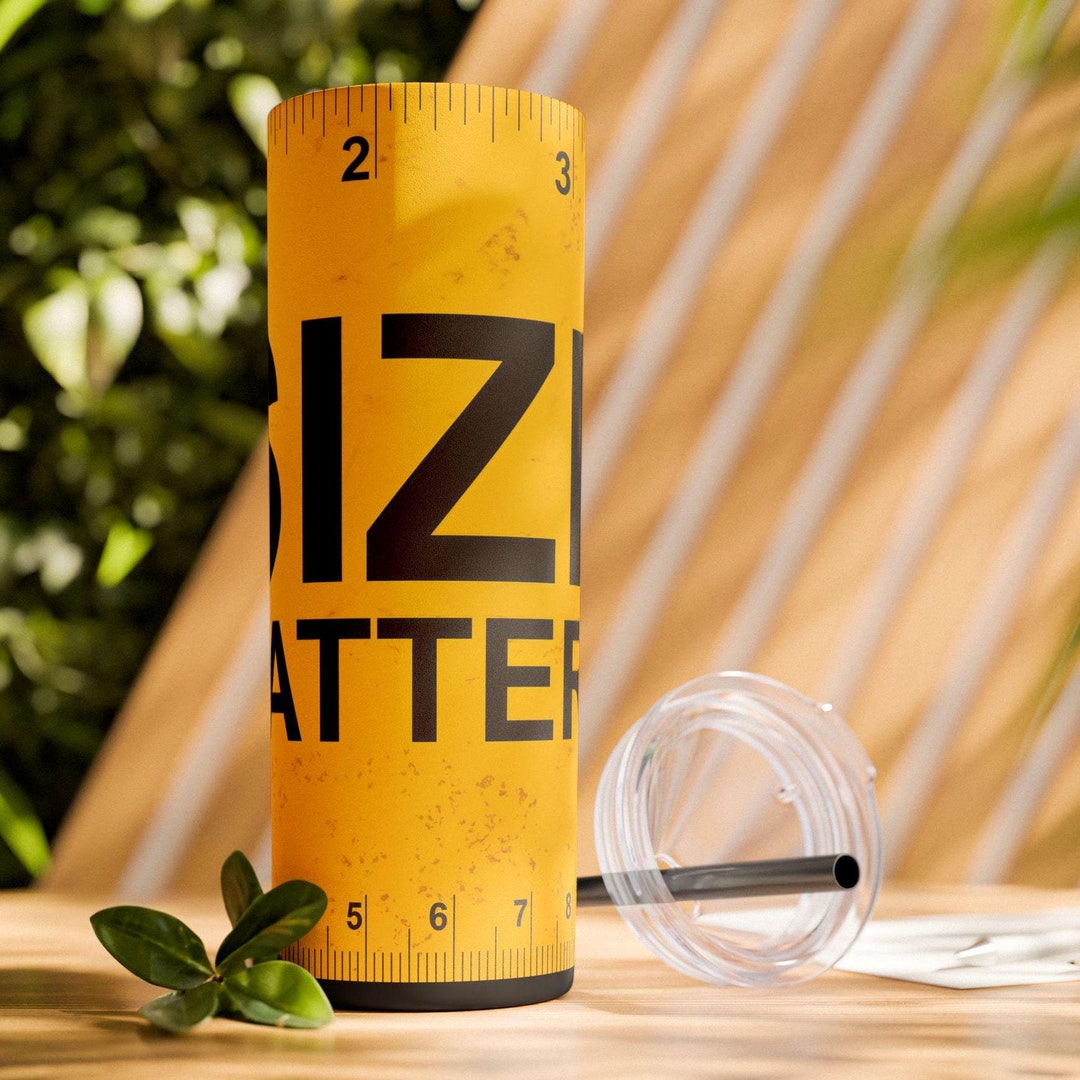 SIZE MATTERS Tape Measure Tumbler | 20oz Skinny Cup With Straw, Perfect ...