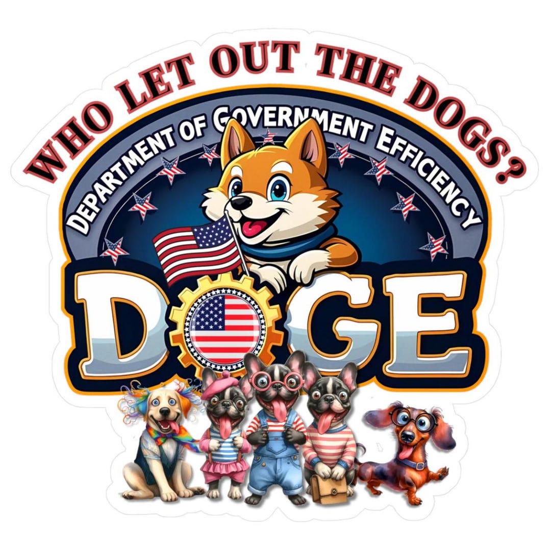 DOGE Department of Government Efficiency | Who Let Out the Dogs? | Kiss ...