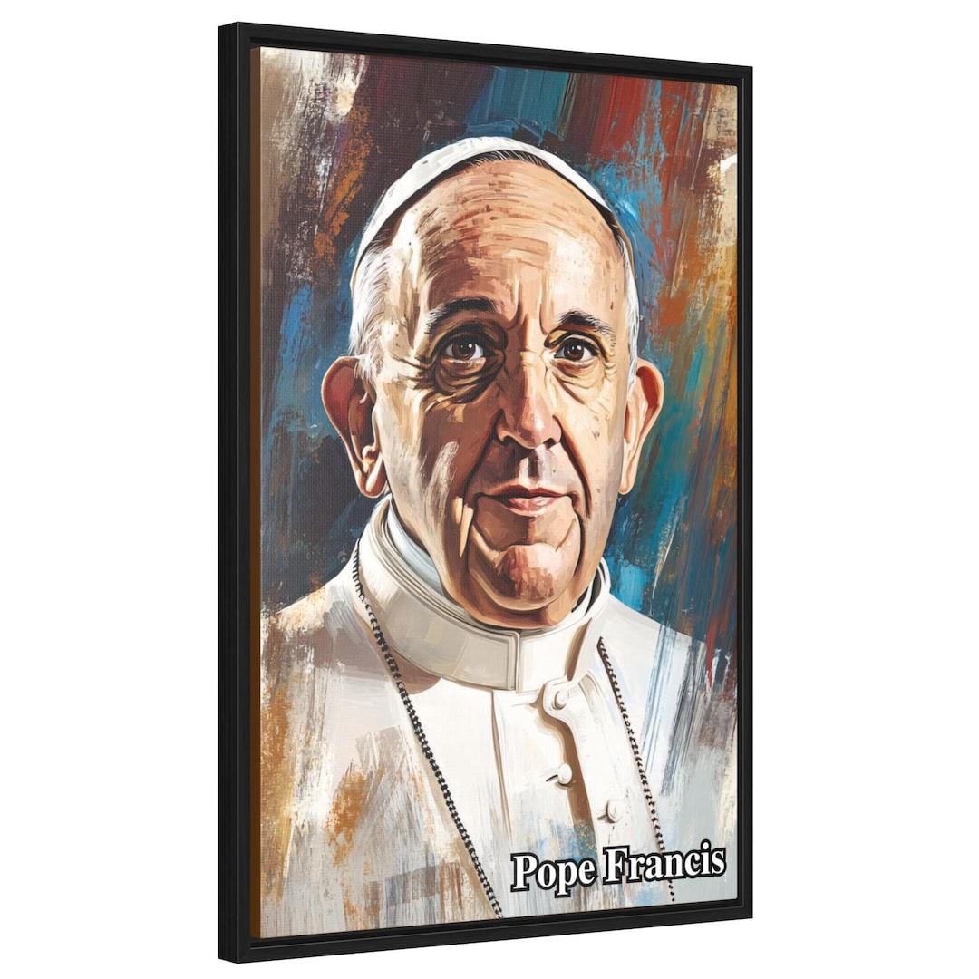POPE FRANCIS | Framed Canvas | Four Sizes, Two Frame Colors - Etsy