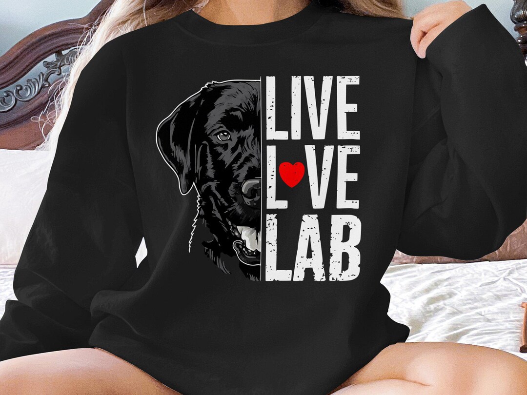 Labrador Retriever Tshirt, live Love Lab Graphic Hoodie, Bold Dog ...