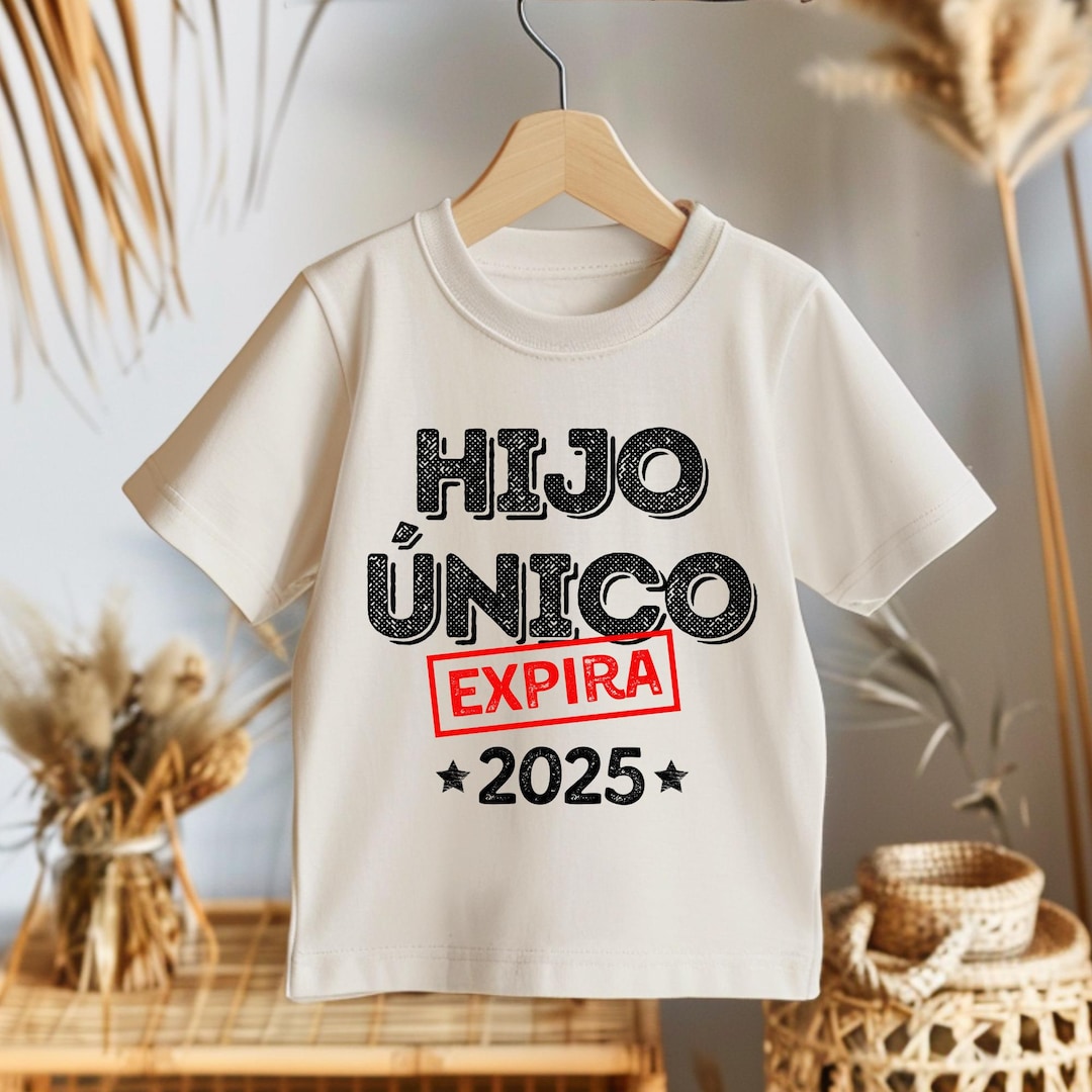 Hijo Único Expira 2025 Shirt, Custom Only Child Expiring Toddler ...