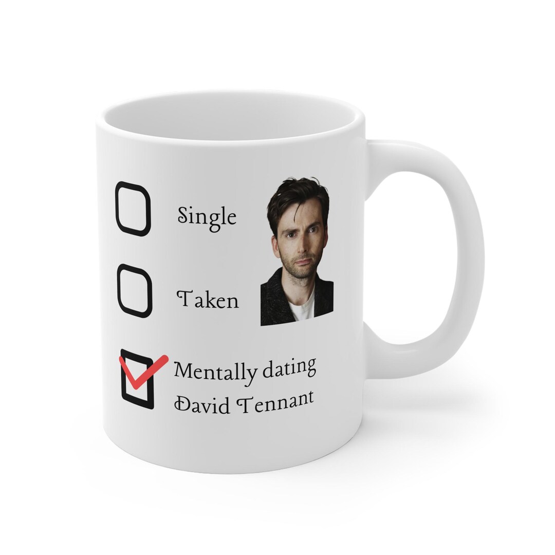 David Tennant Mug, Single Taken Mentally Dating, Funny Mugs for David ...