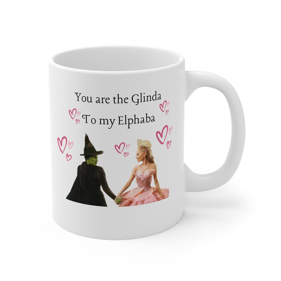 Wicked Mug, You Are the Glinda to My Elphaba, Gifts for Musical Theatre ...
