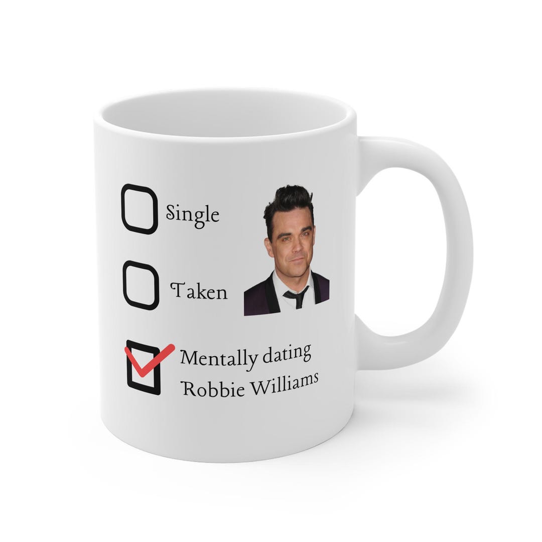 Robbie Williams Mug, Single Taken Mentally Dating, Funny Novelty Mugs ...