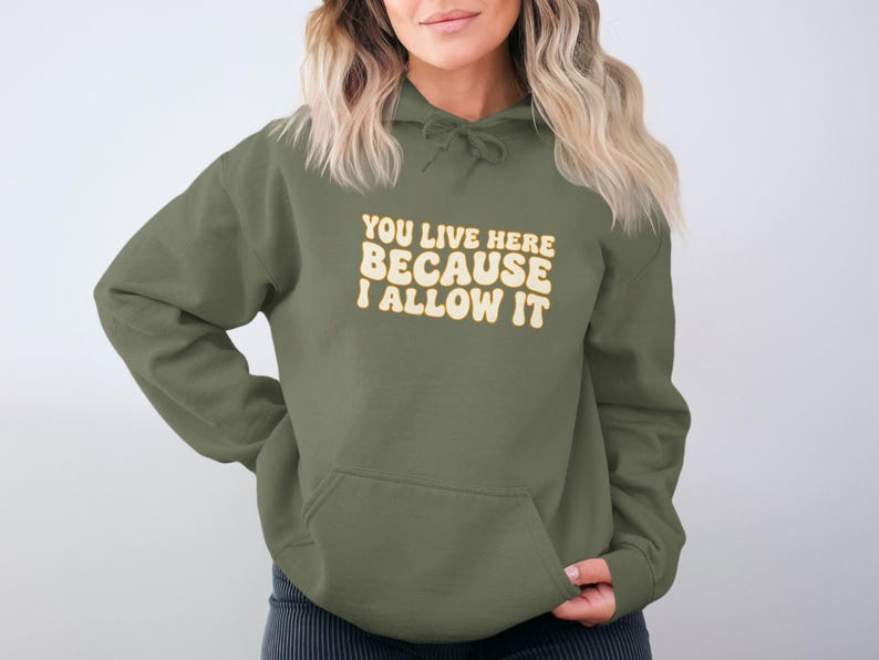 You Live Here Because I Allow It Sweatshirts, Funny Text Sweatshirt ...