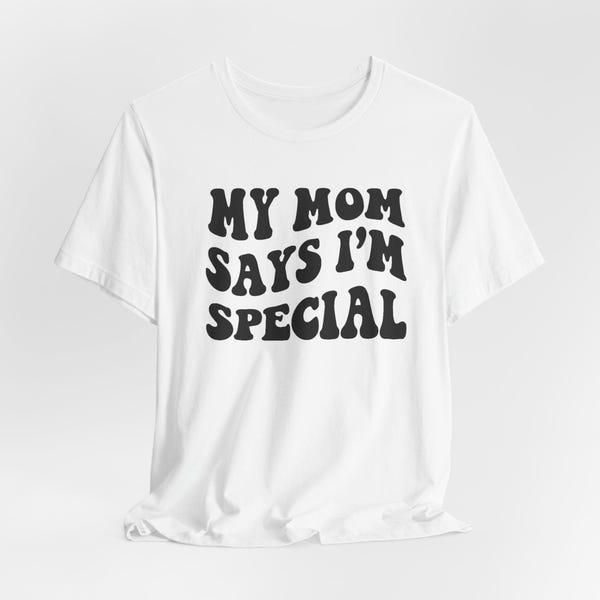 My Mom Says Im Special Shirt - Etsy