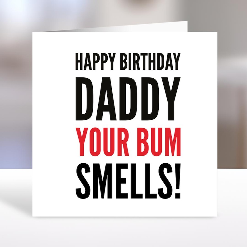 Funny 'happy Birthday Daddy Your Bum Smells' Card - Rude Offensive ...