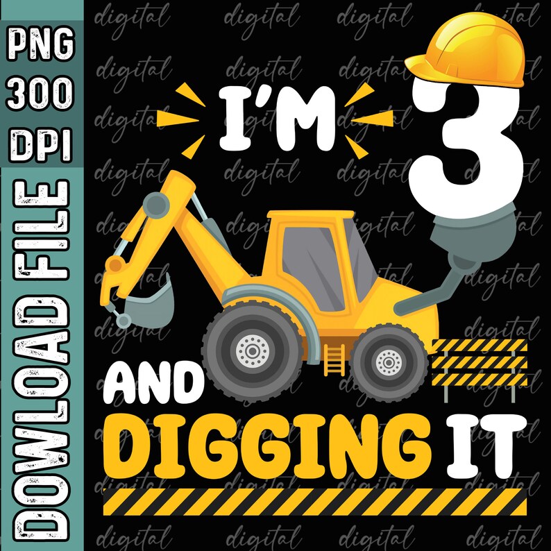 I'm 3 and Digging It Png, Construction Svg, 3rd Birthday Png, Excavator ...
