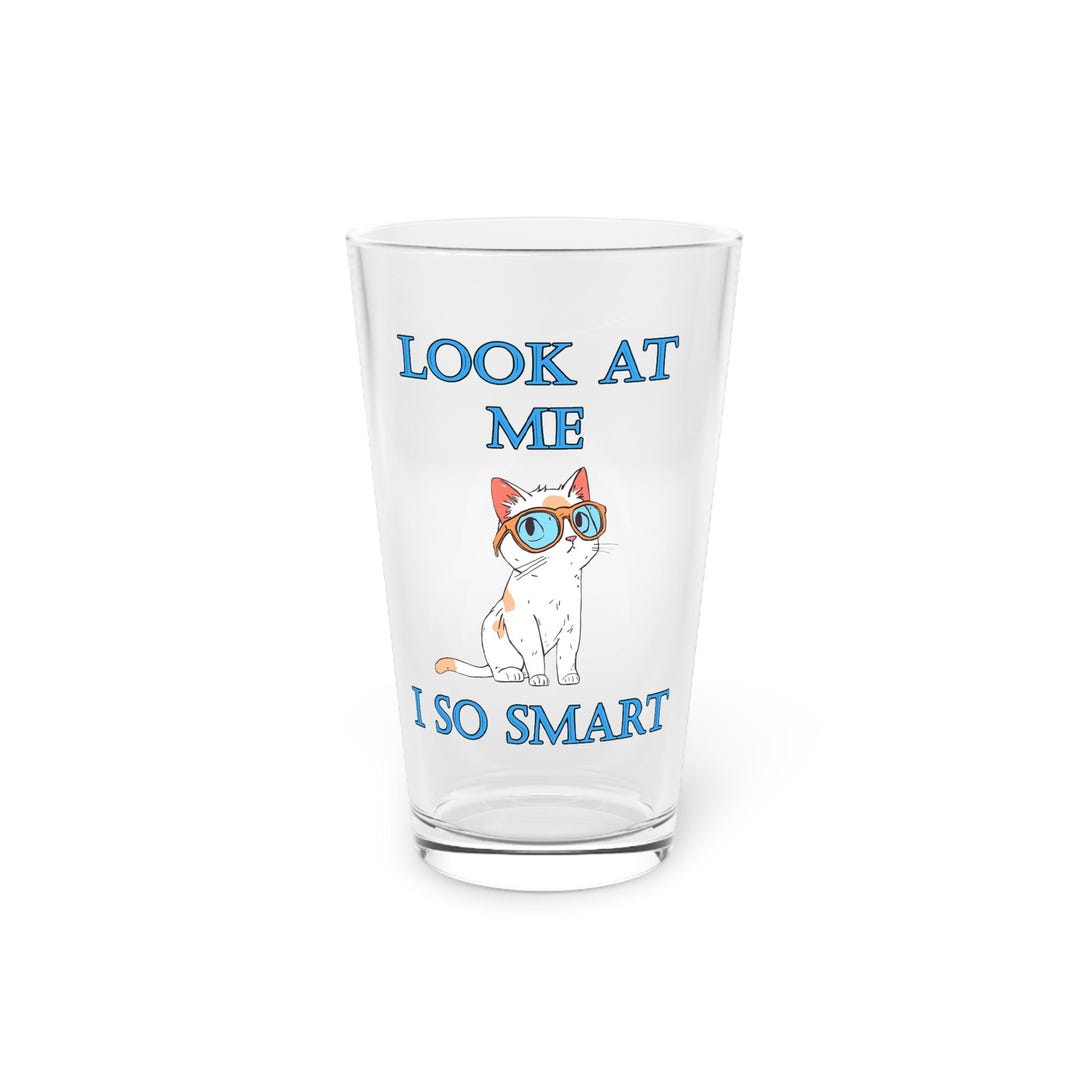 Smug & Smart Cat - Look at Me, I so Smart - Pint Glass, 16oz - Colorful ...