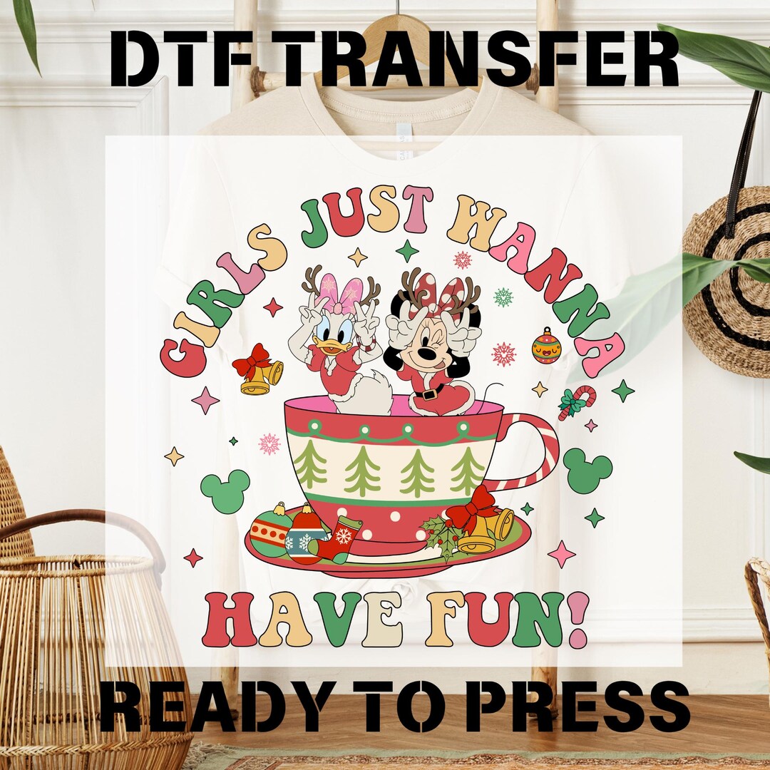 Girls Just Wanna Have Fun, Disney Christmas DTF Transfer, Ready to ...