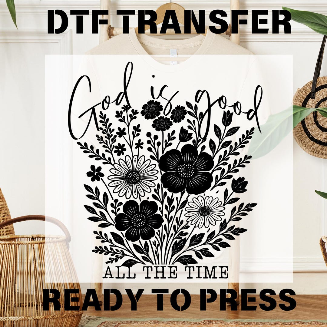 Wildflower Christian DTF Transfers, God is Good All the Time Ready to ...