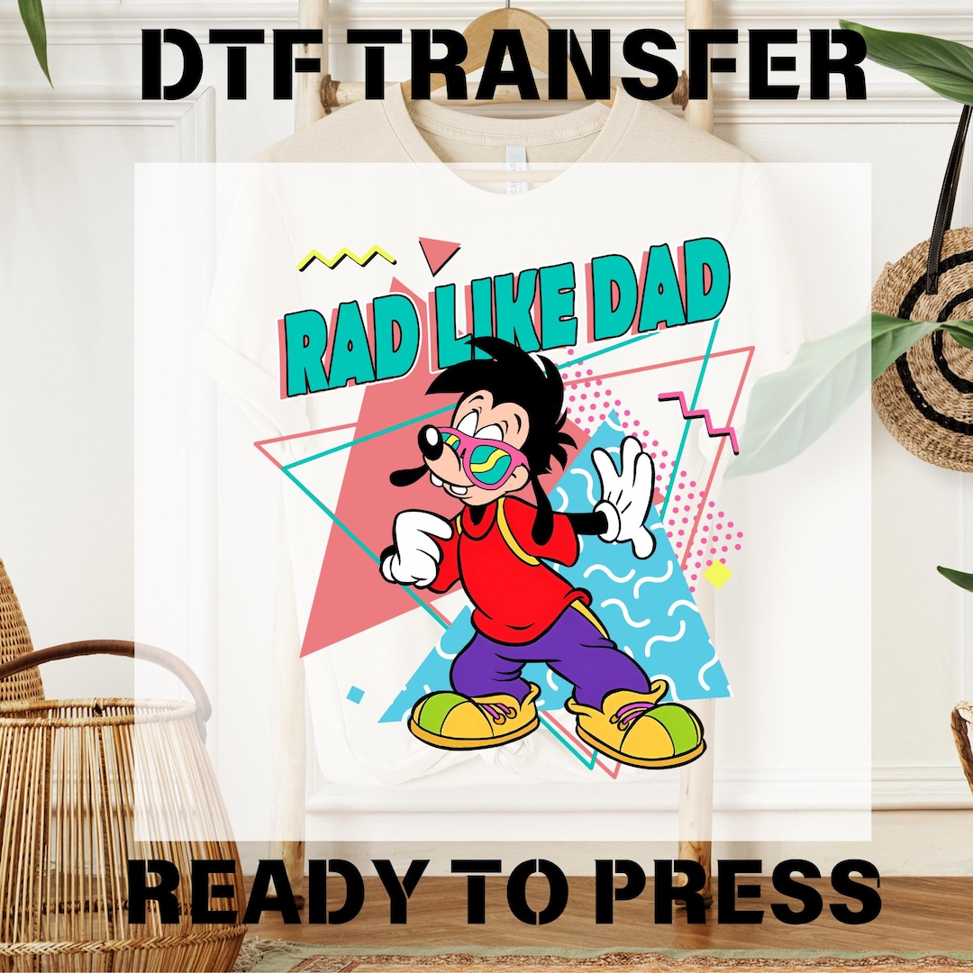 Disney Rad Like Dad Ready to Press, Cartoon DTF Transfers, Disney Goofy ...