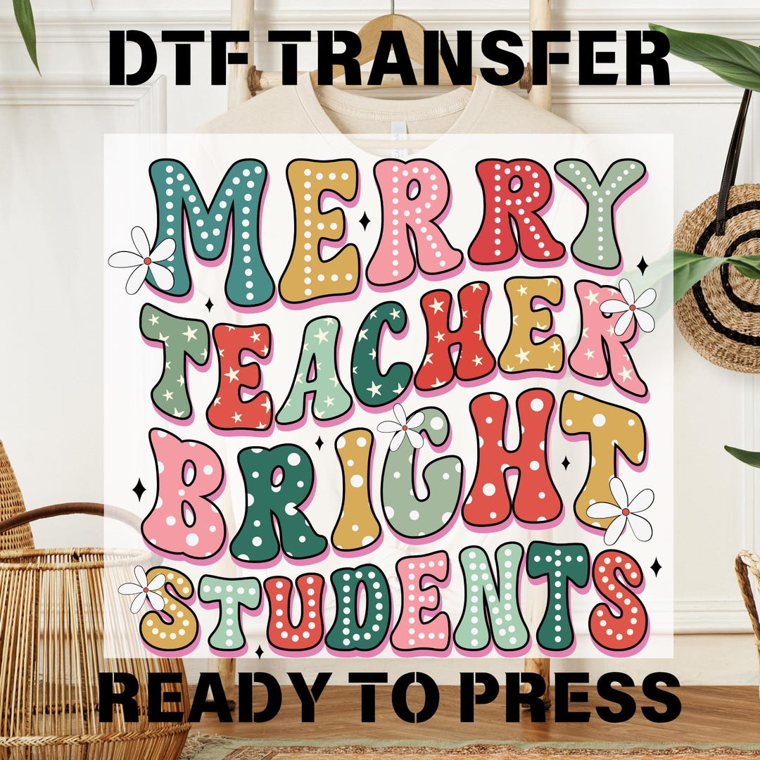 Merry Teacher Bright Students DTF, Retro Christmas Ready to Press ...