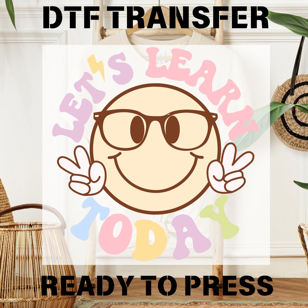 Let's Learn Today DTF Transfer, Smiley Face Design, Teacher Dtf Ready ...
