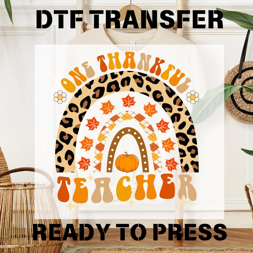 One Thankful Teacher DTF, Thanksgiving DTF Transfer, Ready to Press DTF ...