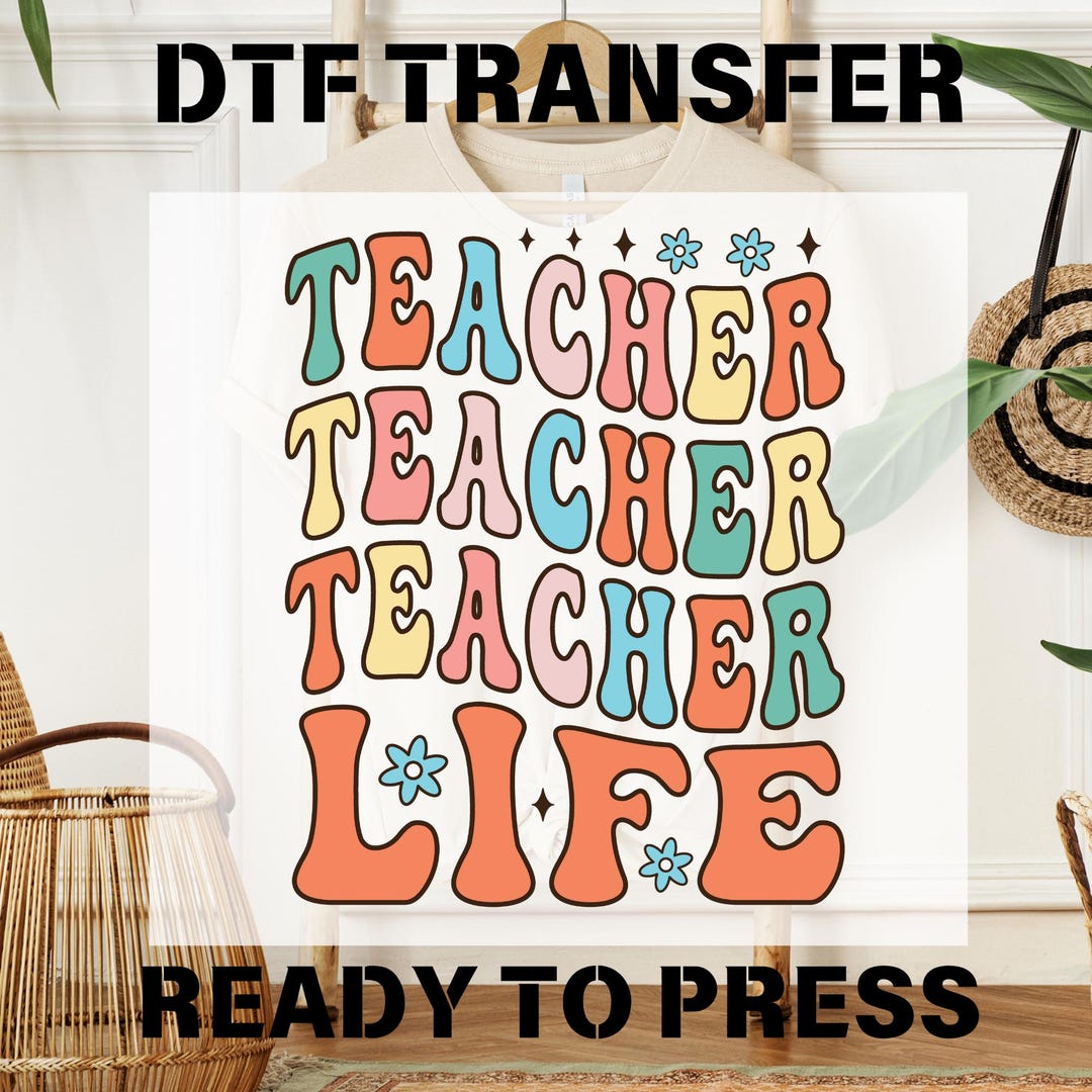 Teacher Life Dtf Transfer, Ready to Press, School Dtf Transfer, Back to ...