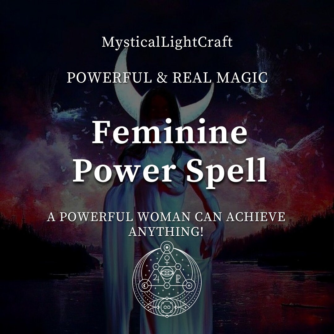 Extraordinary Feminine Power Spell, Becoming a Powerful and Influential ...