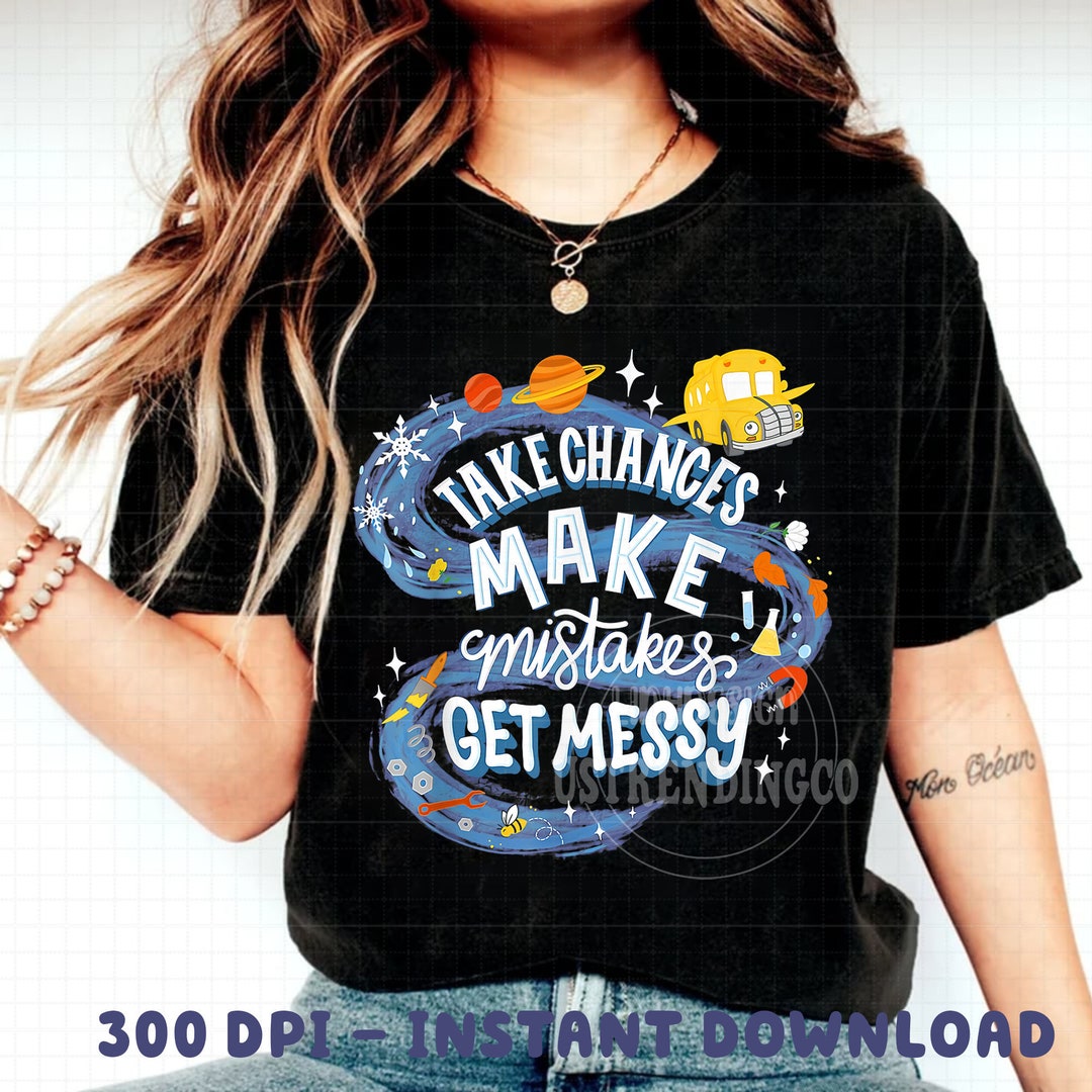 Teacher Png Design, Take Chances Make Mistake Get Messy Png, Teacher ...