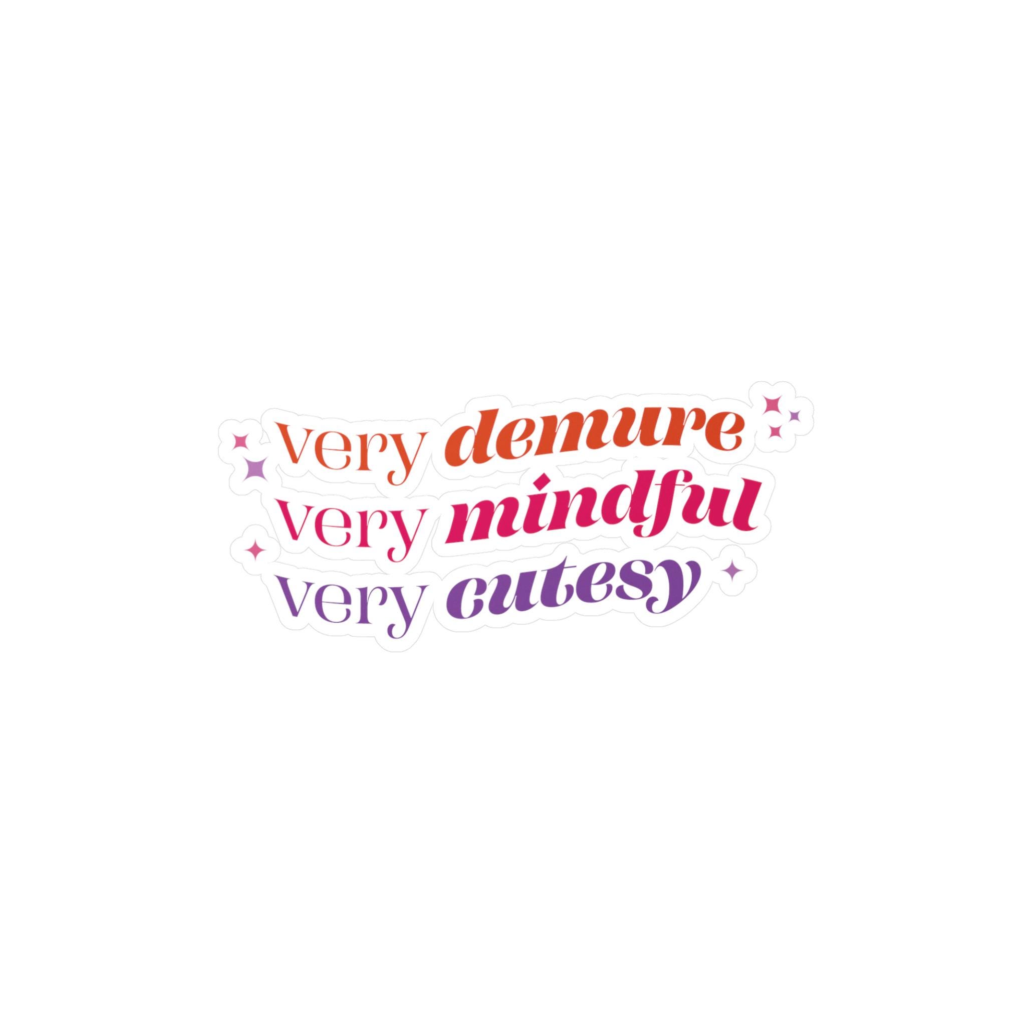 Very Demure. Very Mindful. Very Cutesy. Trendy Tiktok Quote Saying ...