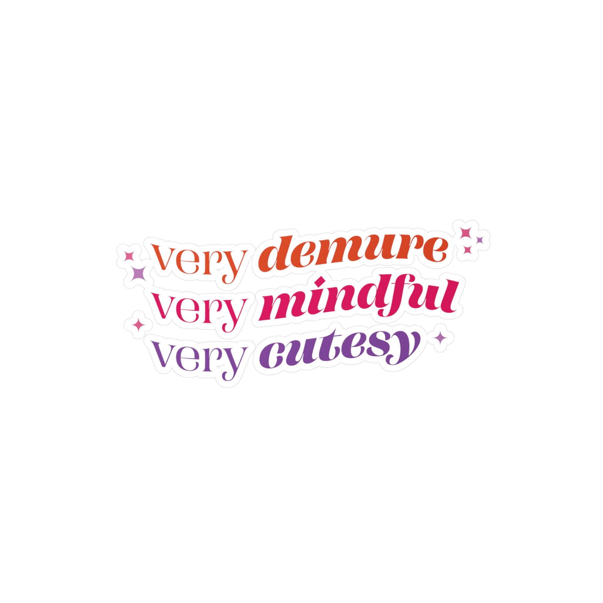 Very Demure. Very Mindful. Very Cutesy. Trendy Tiktok Quote Saying ...