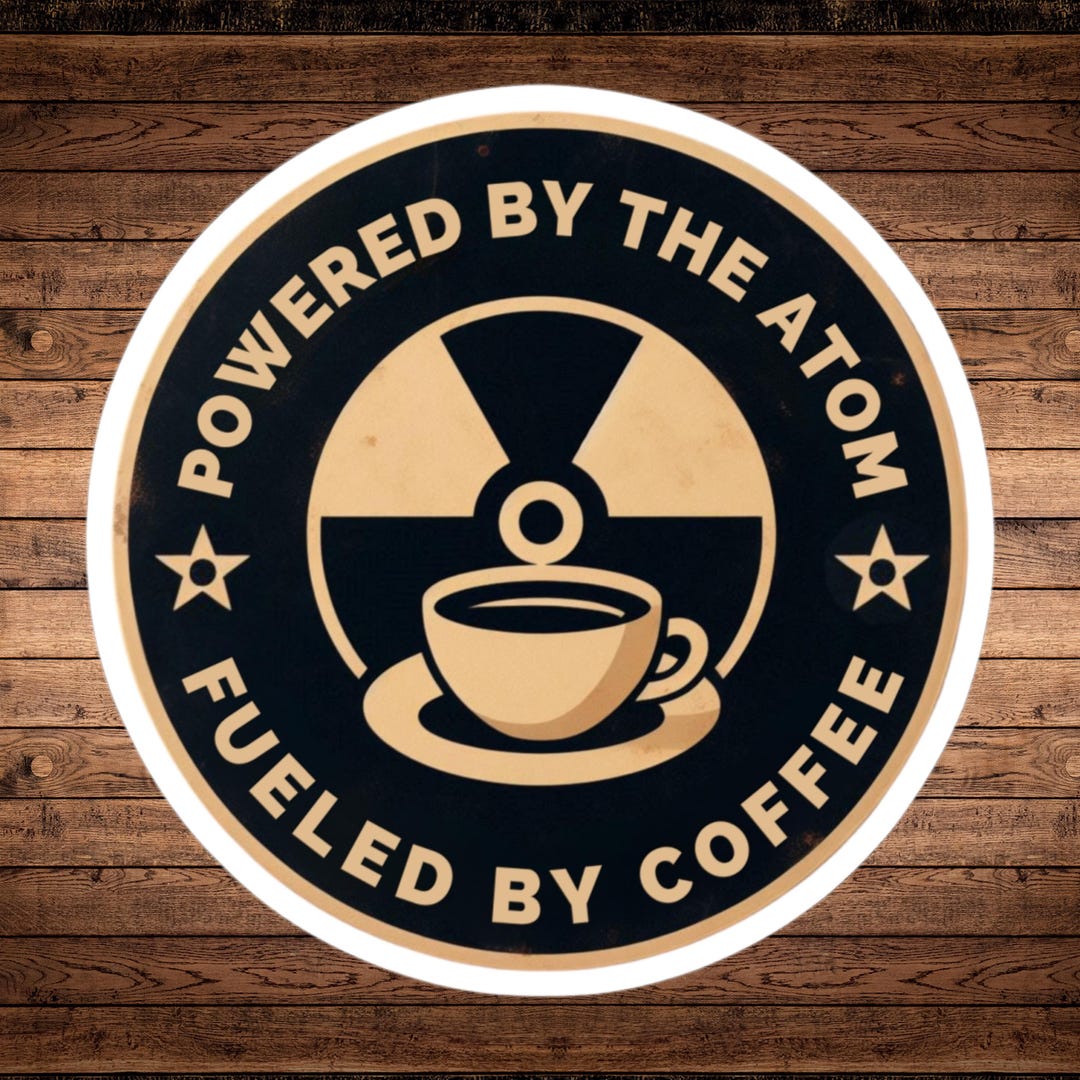 Powered by the Atom, Fueled by Coffee - Nuclear Humor Sticker, Naval ...