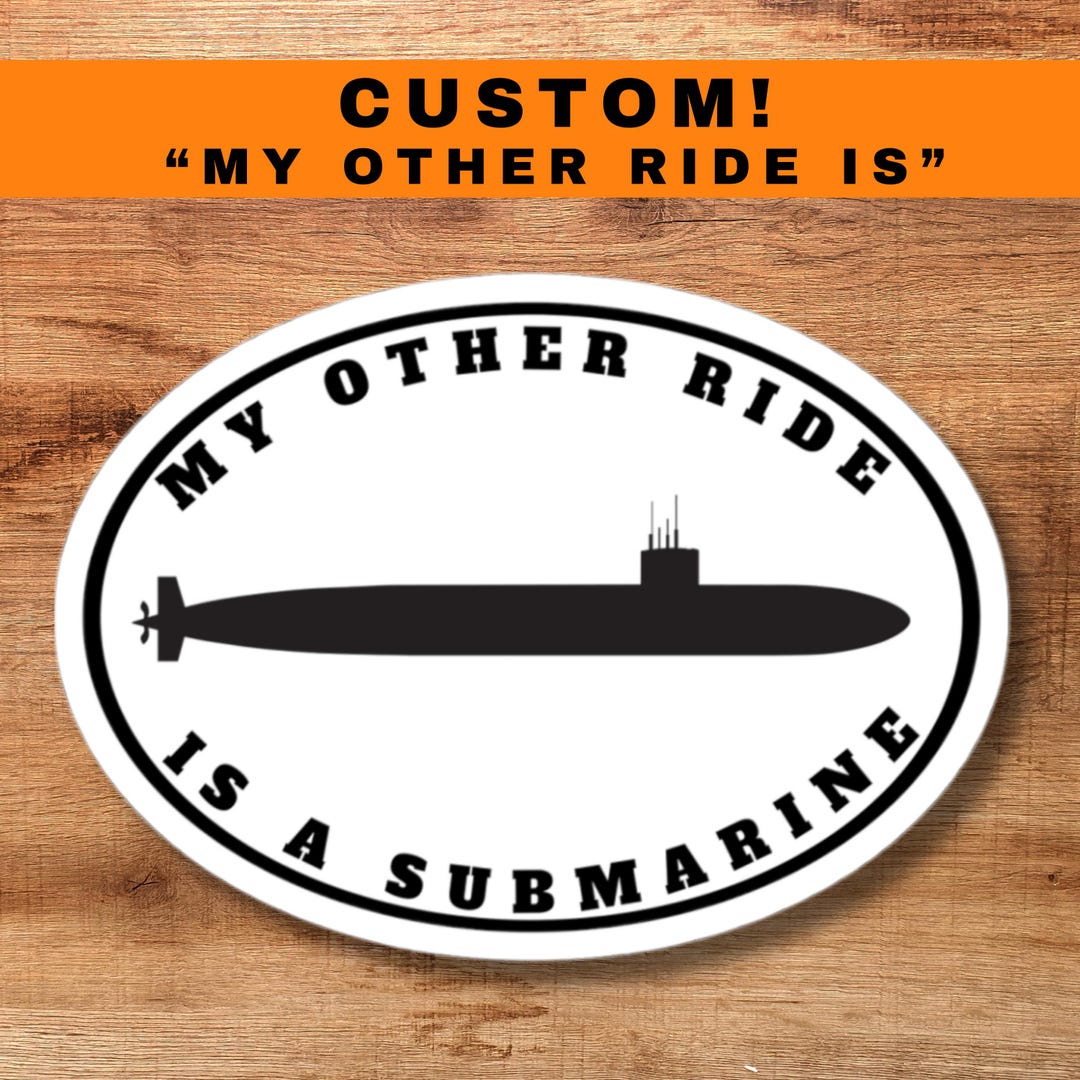 Navy Submarine Sticker, My Other Ride is A Submarine, Nautical Sticker ...