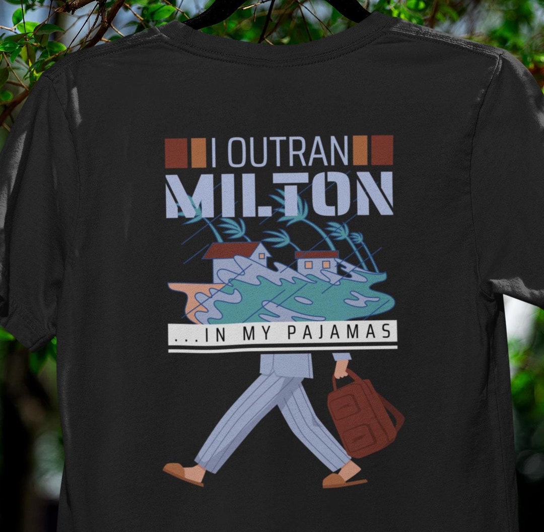 Hurricane Milton T-shirt, I Outran Milton ...in My Pajamas I Survived ...