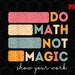 Do Math Not Magic Show Your Work Png, Math Teacher Png, Welcome Back to ...