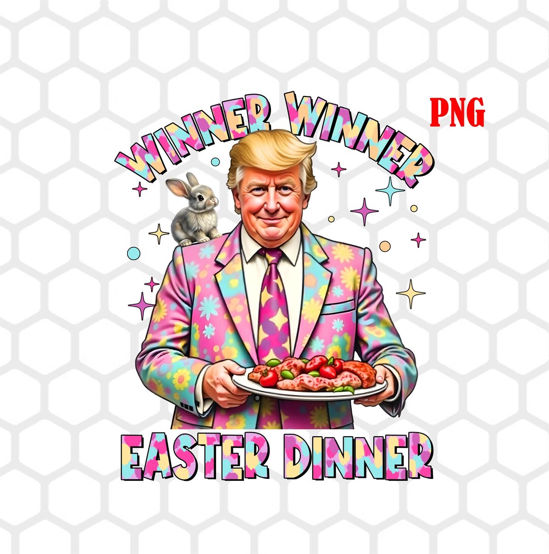 Winner Winner Easter Dinner, Easter Png, Trump Easter , Trump Easter ...