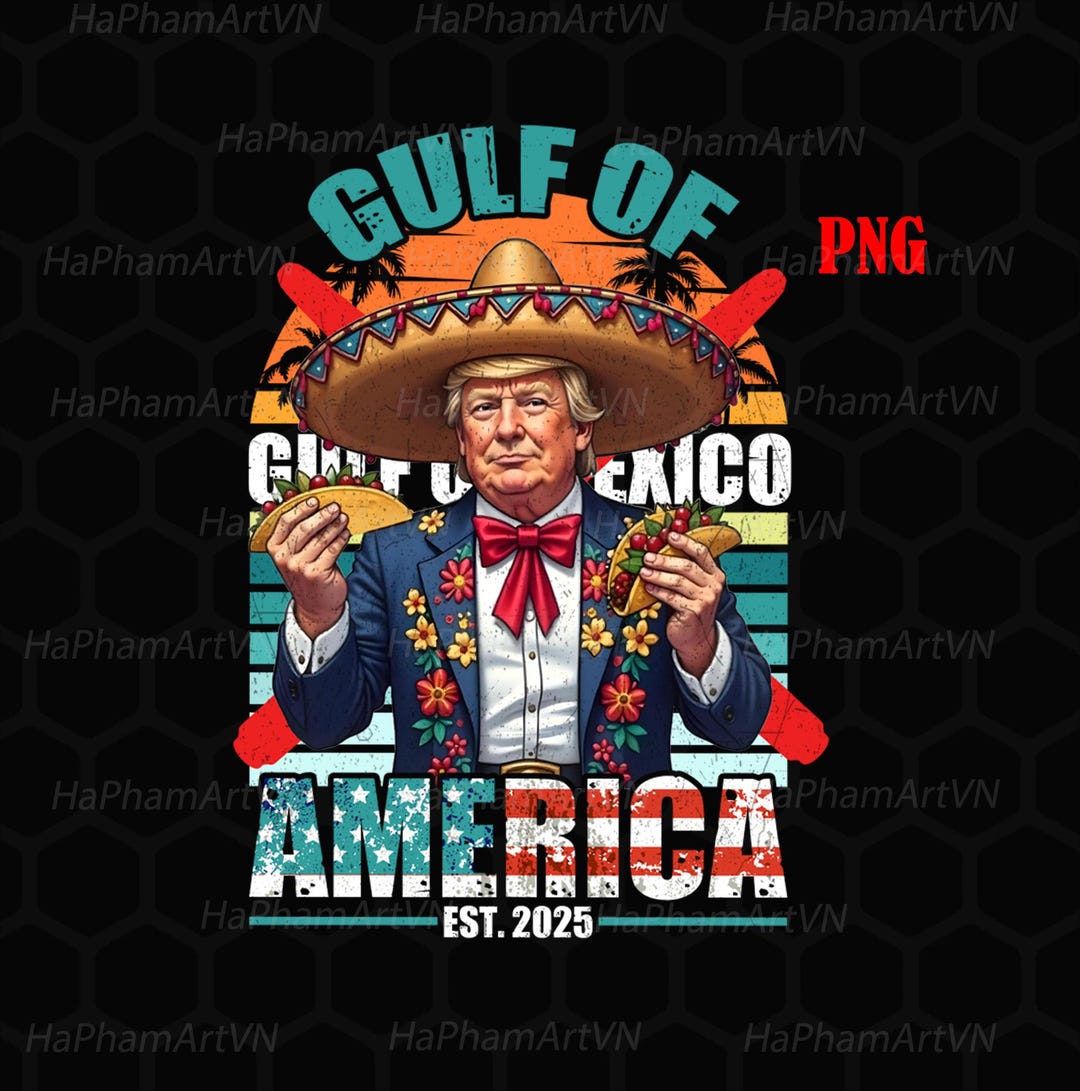Funny Trump Gulf of America Est 2025 Png, Trump Chillin' at the Gulf of ...