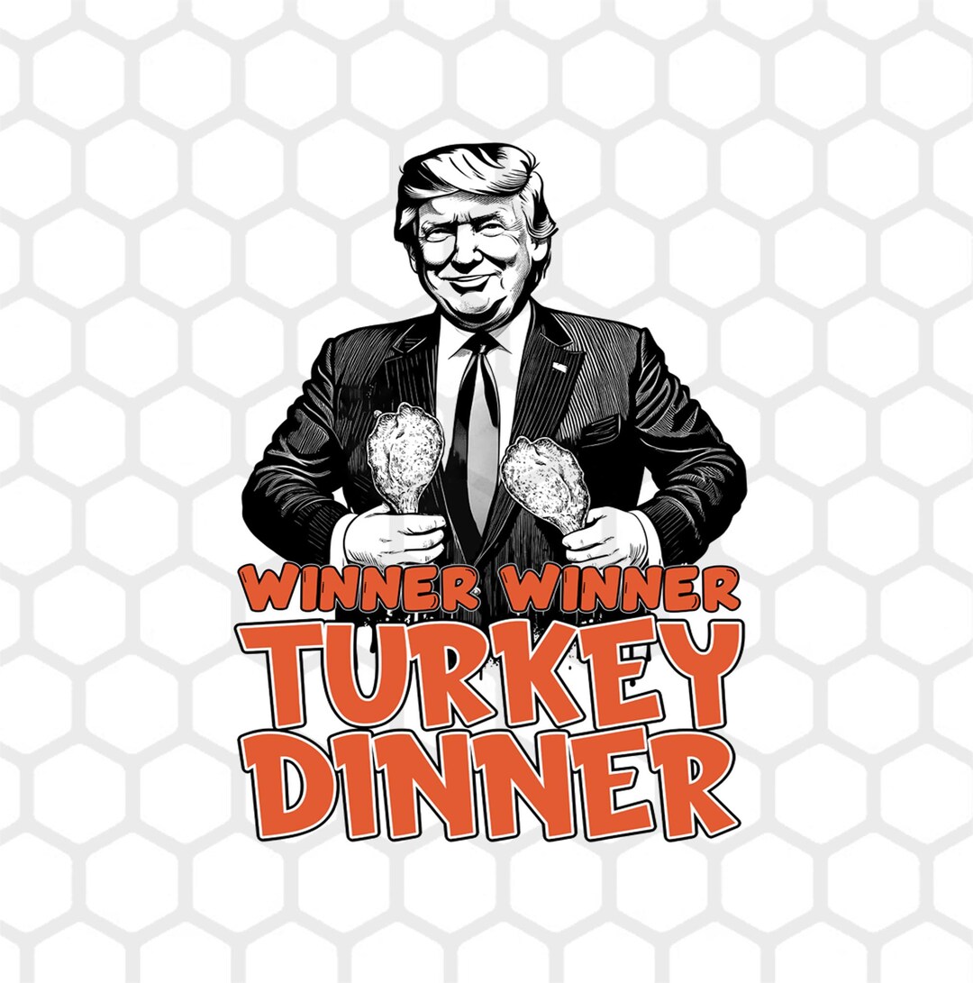 Winner Winner Turkey Dinner Png, Funny Donald Trump 2024 Won ...