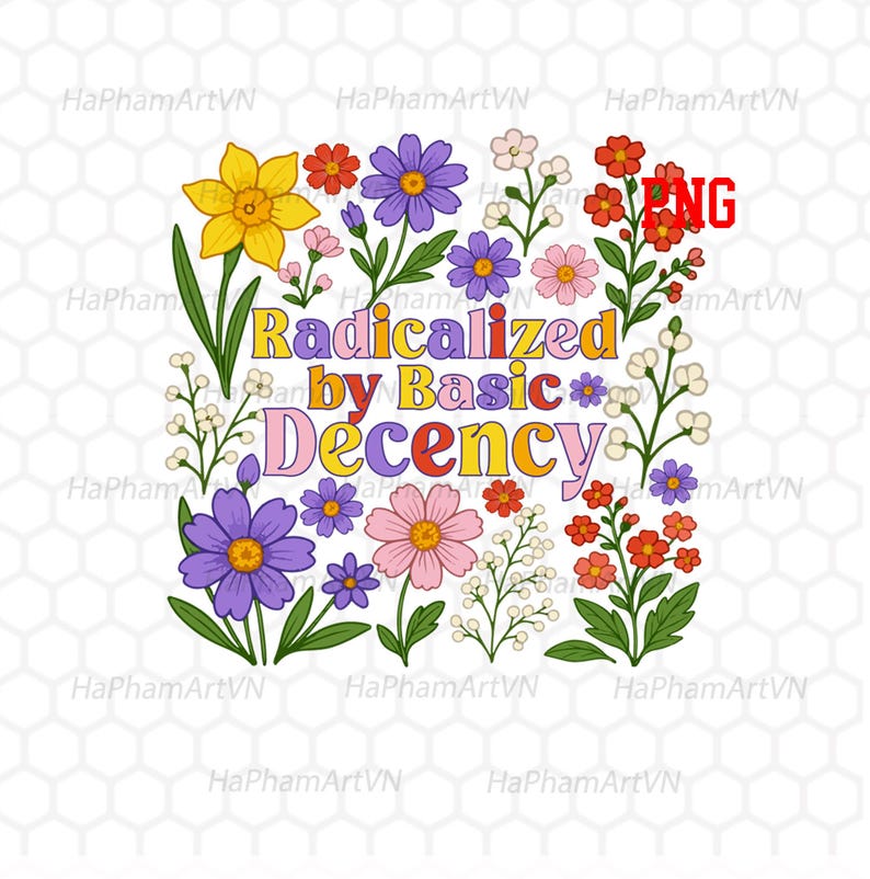 Flower Radicalized by Basic Decency Png, Social Justice Activist Png ...