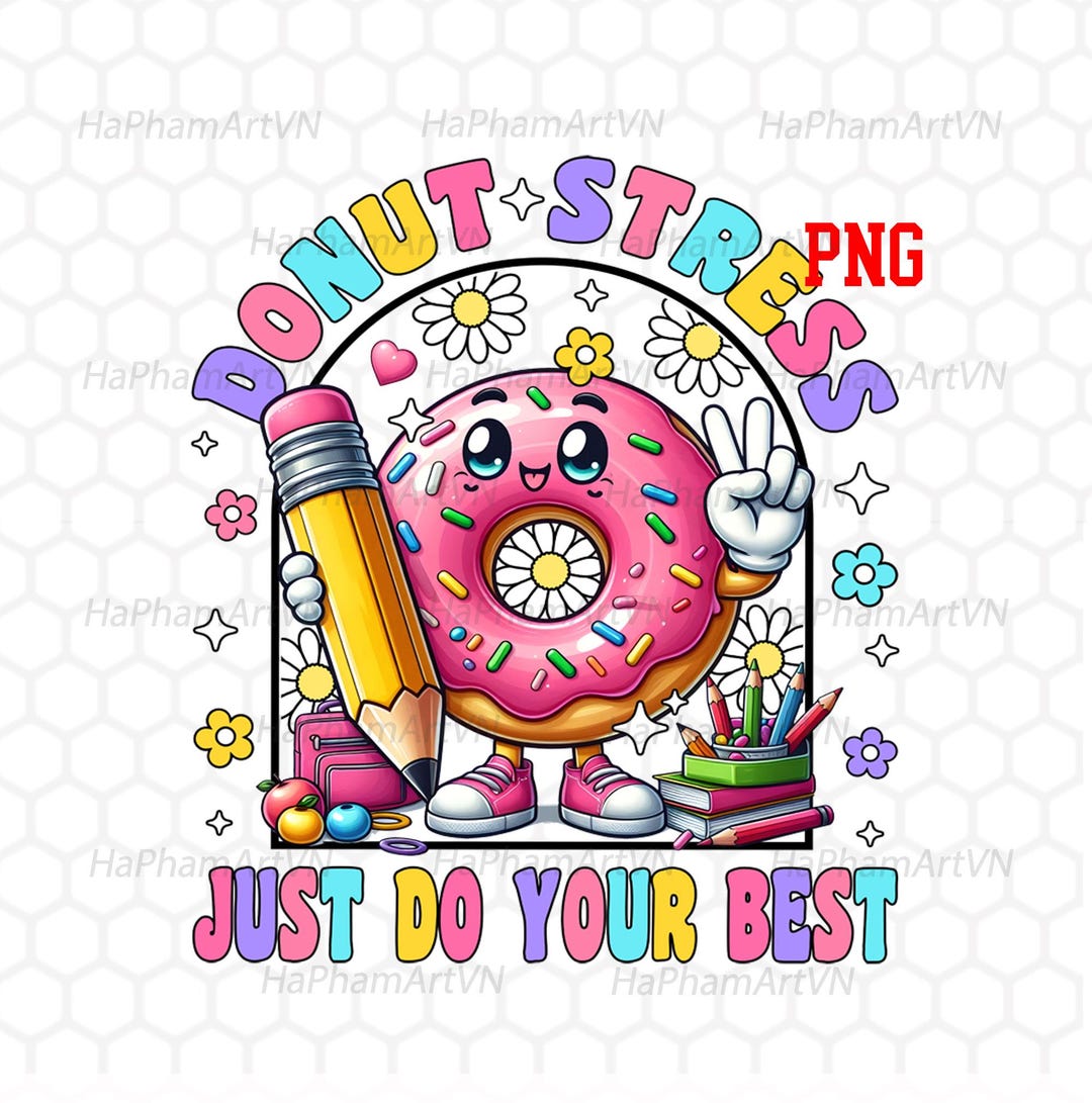 Donut Stress Just Do Your Best PNG, Test Day Png, Testing Png, Teacher ...