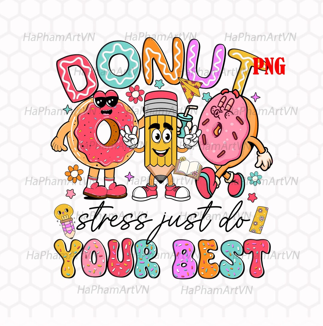 Donut Stress Stress Just Do Your Best Png, Test Day Teacher Png, Rock ...