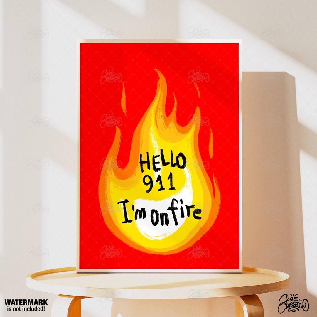 Hello 911 I'm on Fire, Bar Poster, Quote Print, Indie Room Decor, Flame ...