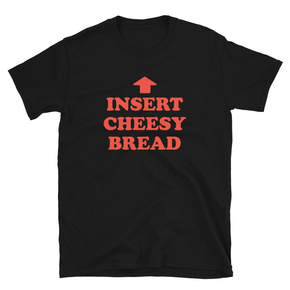 Insert Cheesy Bread Shirt: Pointing Arrow Foodie Humor Tee - Etsy