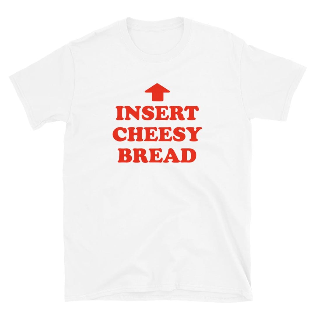 Insert Cheesy Bread Shirt: Pointing Arrow Foodie Humor Tee - Etsy