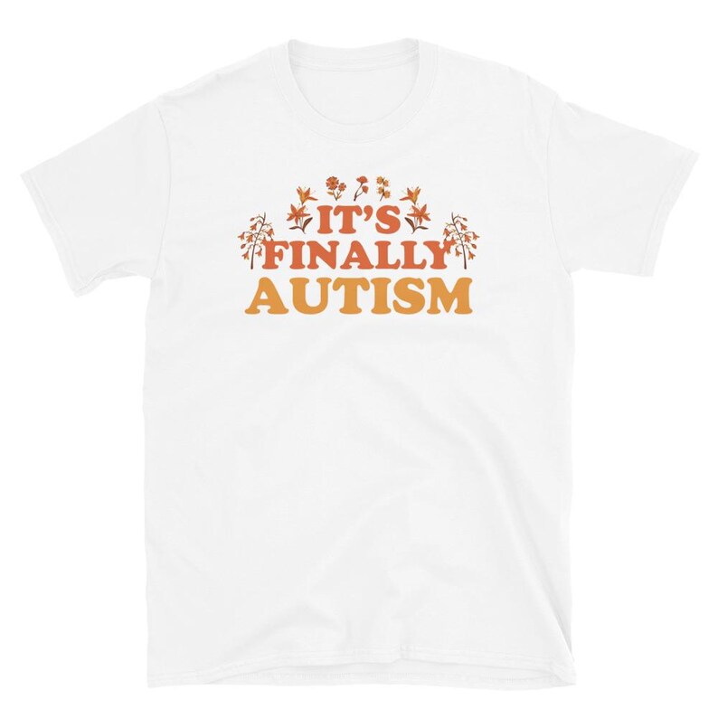 Funny Autism Awareness Tee: "it's Finally Autism" Fall Shirt - Etsy