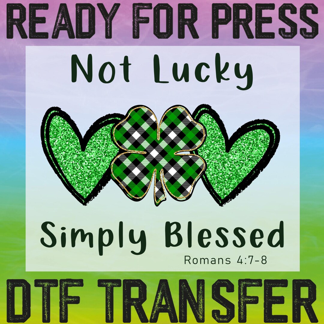 Not Lucky Simply Blessed Ready to Press, St Patricks Day Dtf, Shamrock ...