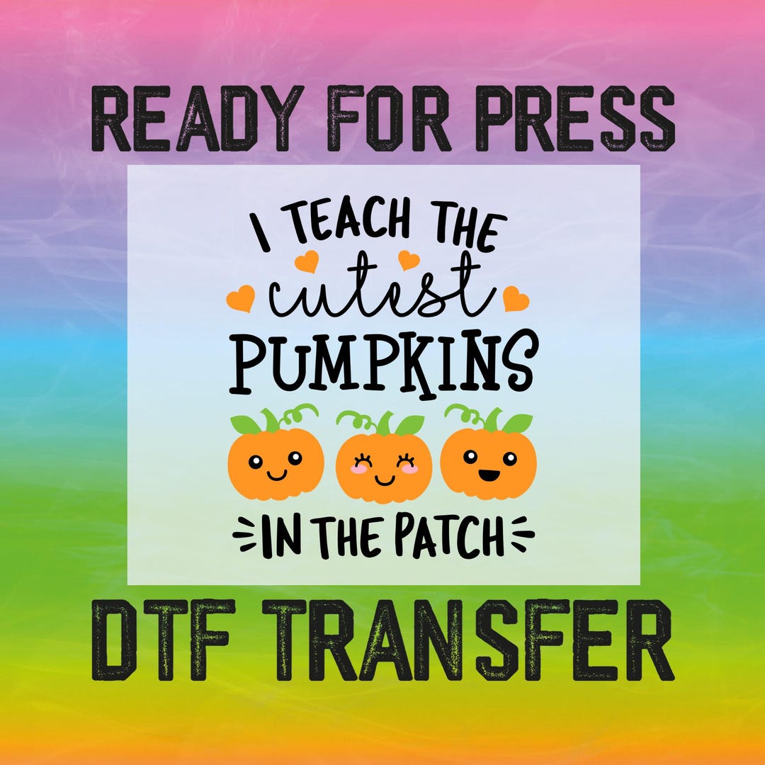 I Teach the Cutest Pumpkins in the Patch Halloween Teacher DTF ...