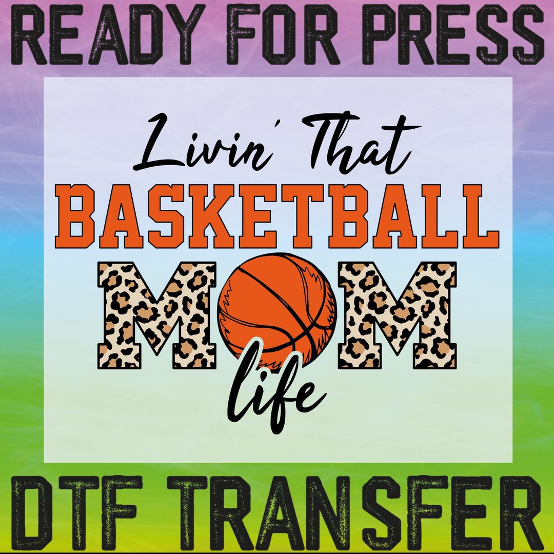 Basketball Mom Ready to Press, Livin That Basketball Mom Life Dtf ...