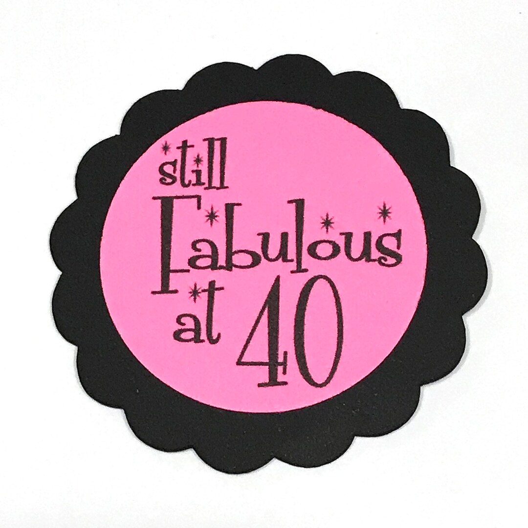 40th Birthday Still Fabulous at Forty Scalloped - Etsy