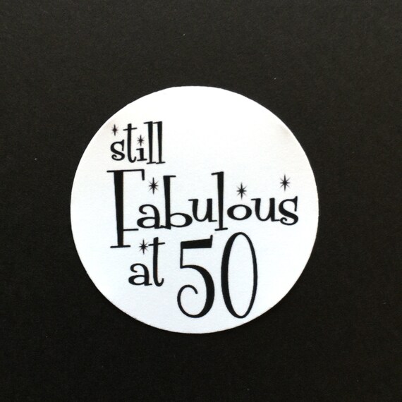 50th Birthday Stickers - Still Fabulous at 50, Round 1 1/2 Inch ...