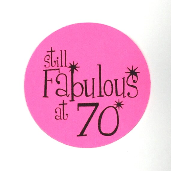 70th Birthday Stickers - Still Fabulous at 70 - Round 1 1/2 Inch ...
