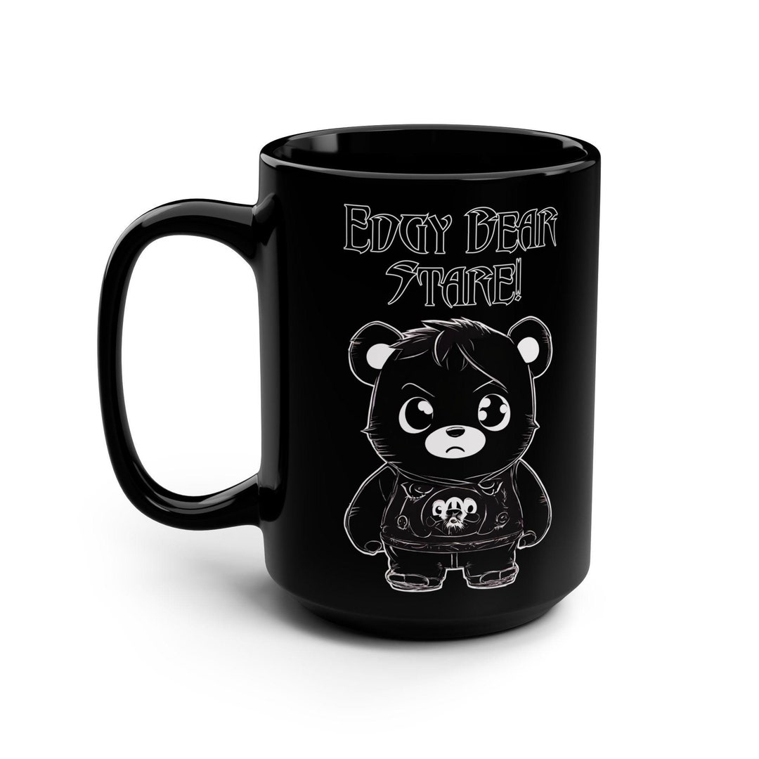 Edgy Bear Stare 15oz Mug Cool Meme Funny Fun Edgy Gag Gift Quirky ...