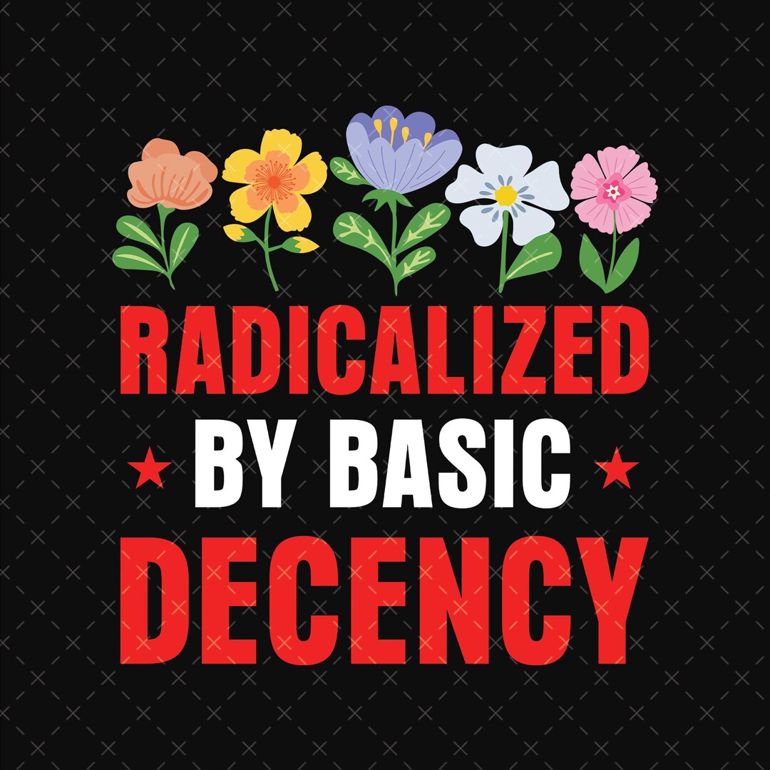 Radicalized by Basic Decency PNG, Social Justice Activist Png, Liberal ...