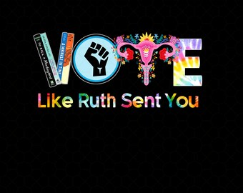 Vote PNG File, Like Ruth Sent You Png, Pro Choice Png, Empowering Women ...